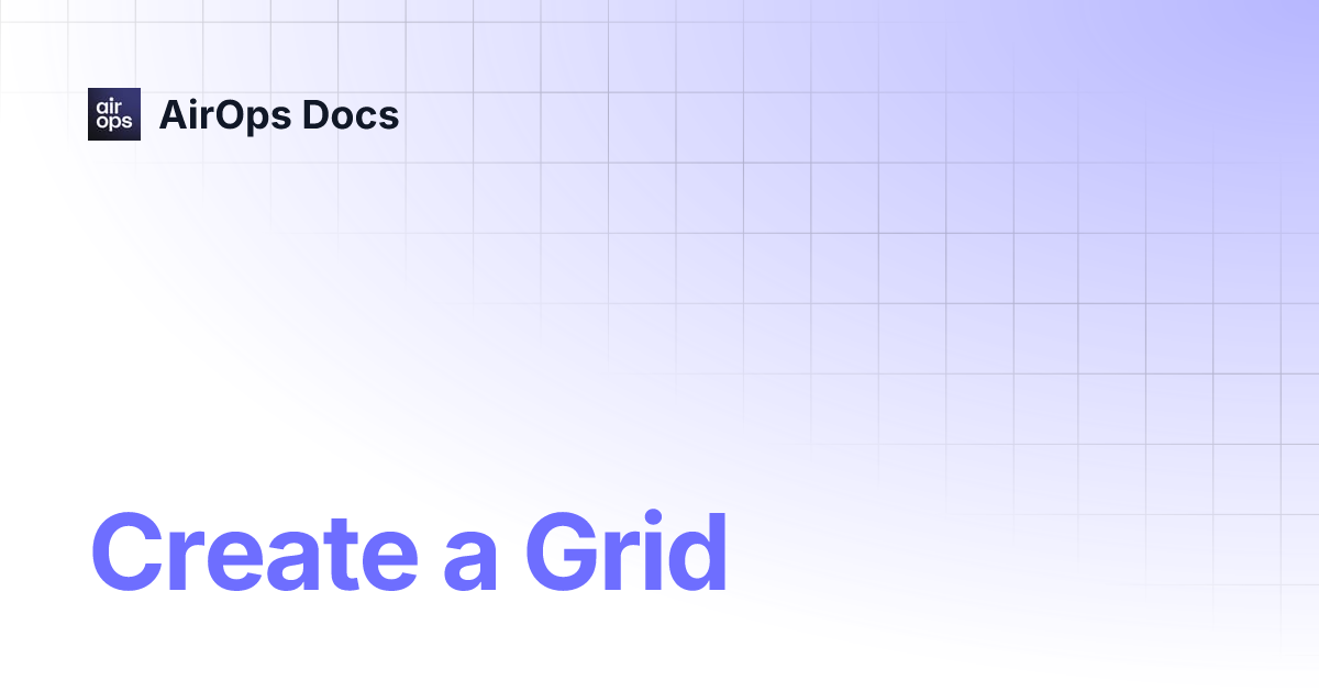 Create a Grid | AirOps Docs