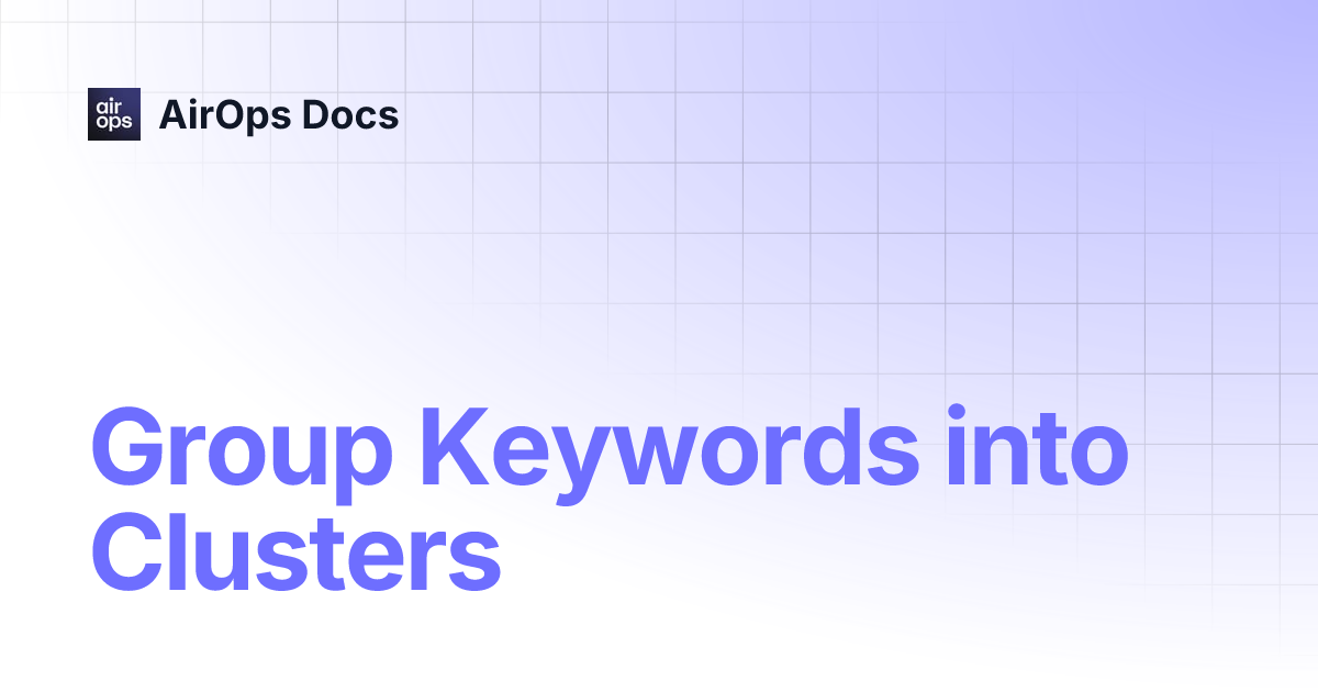 Group Keywords into Clusters | AirOps Docs