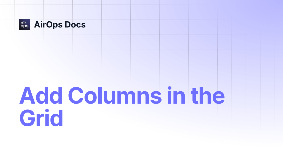 Add Columns in the Grid | AirOps Docs