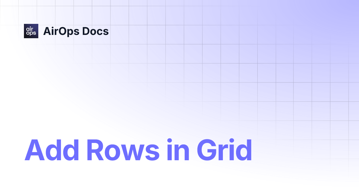 Add Rows in Grid | AirOps Docs