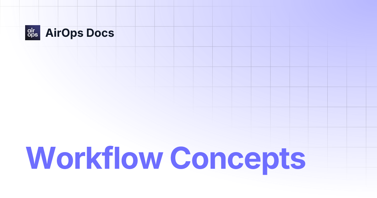 Workflow Concepts | AirOps Docs