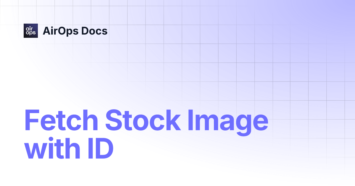 Fetch Stock Image with ID | AirOps Docs