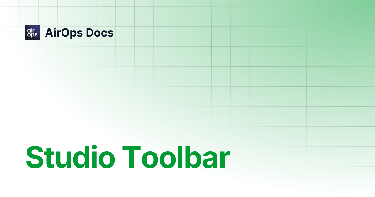 Studio Toolbar | AirOps Docs