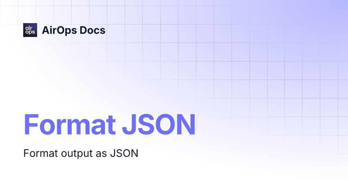 Format JSON | AirOps Docs